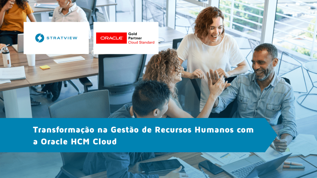 Case de Sucesso: Transformação na Gestão de RH com a Oracle HCM Cloud ...