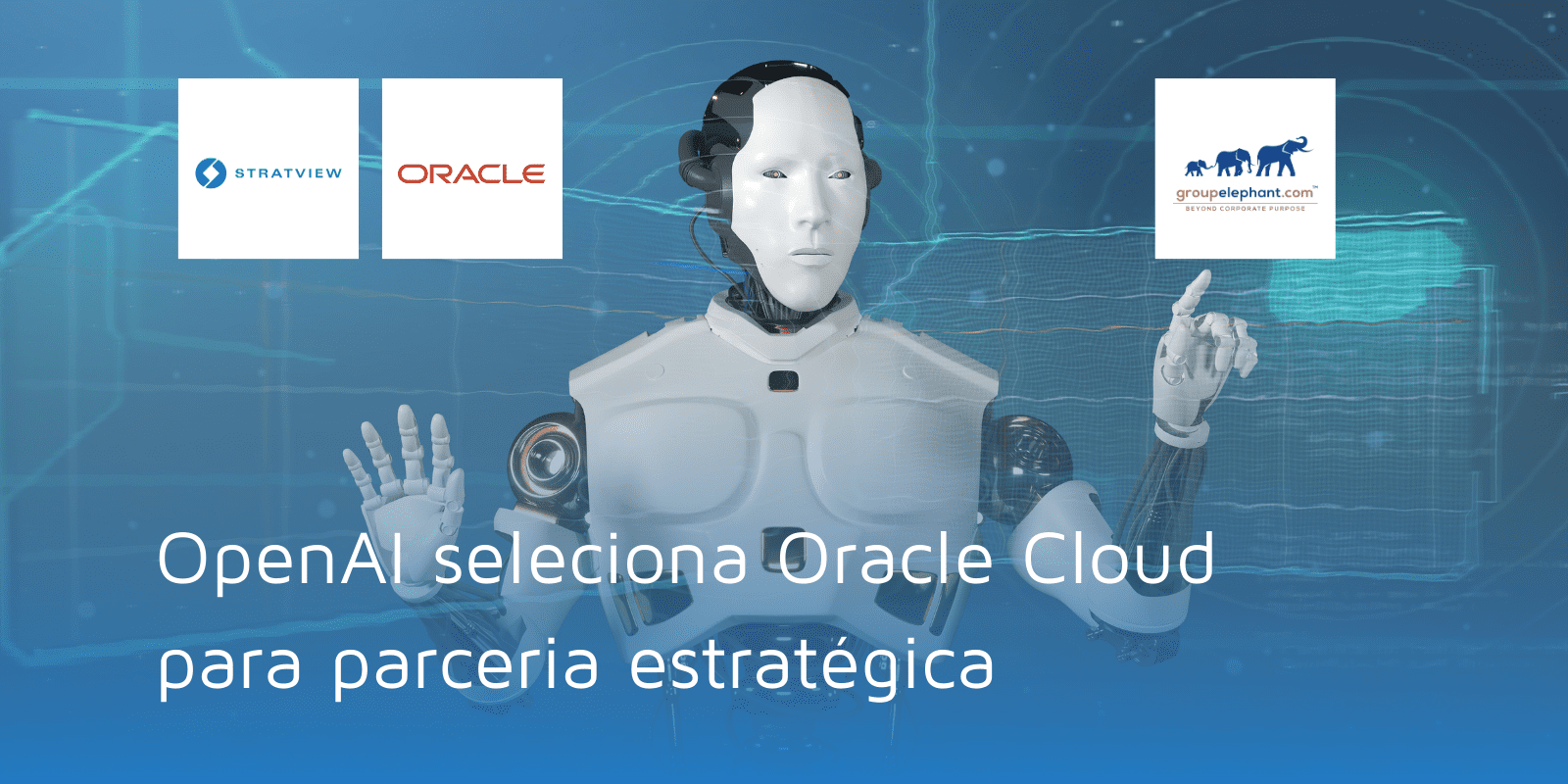 OpenAI seleciona Oracle Cloud para parceria estratégica - Stratview